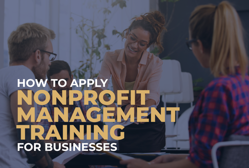 How to Apply Nonprofit Management Training for Businesses